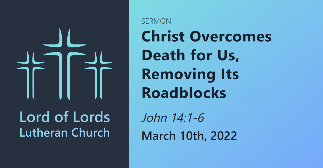 Christ Overcomes Death for Us, Removing Its Roadblocks | Lord of Lords ...