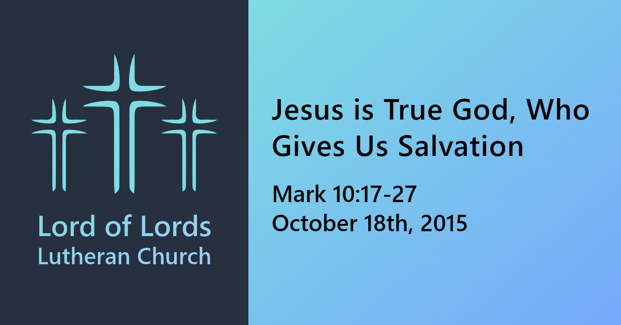 Jesus is True God, Who Gives Us Salvation | Lord of Lords Lutheran Church